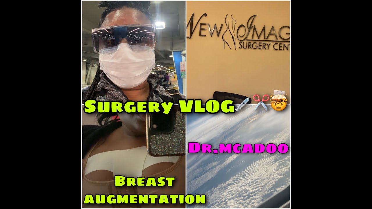 BREAST AUGMENTATION VLOG Surgery VLOG Adore Plastic Surgery Dr. Mcadoo ...