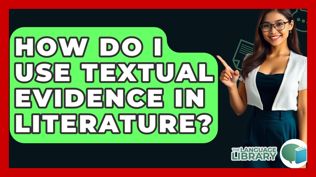 How Do I Use Textual Evidence In Literature? - The Language Library ...
