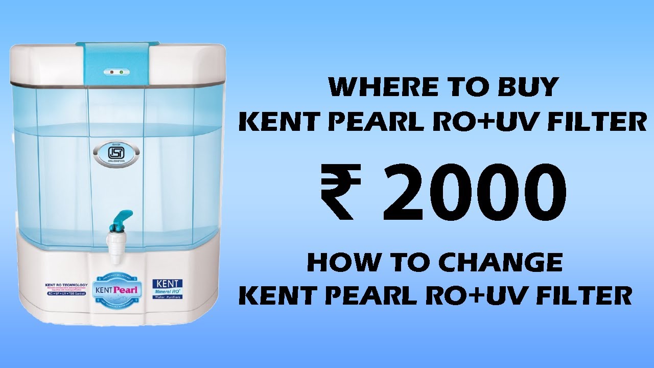 Change Kent Pearl Filter in Only ₹ 2000 Replacement of Kent Pearl RO+UV ...