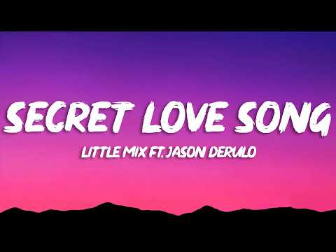 Little Mix - Secret Love Song (Lyrics) ft. Jason Derulo