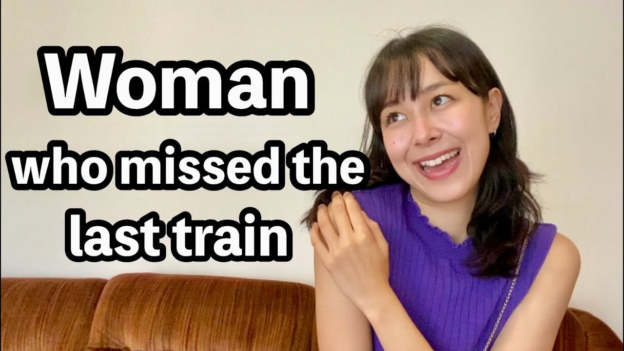 Woman who missed the last train. - YouTube