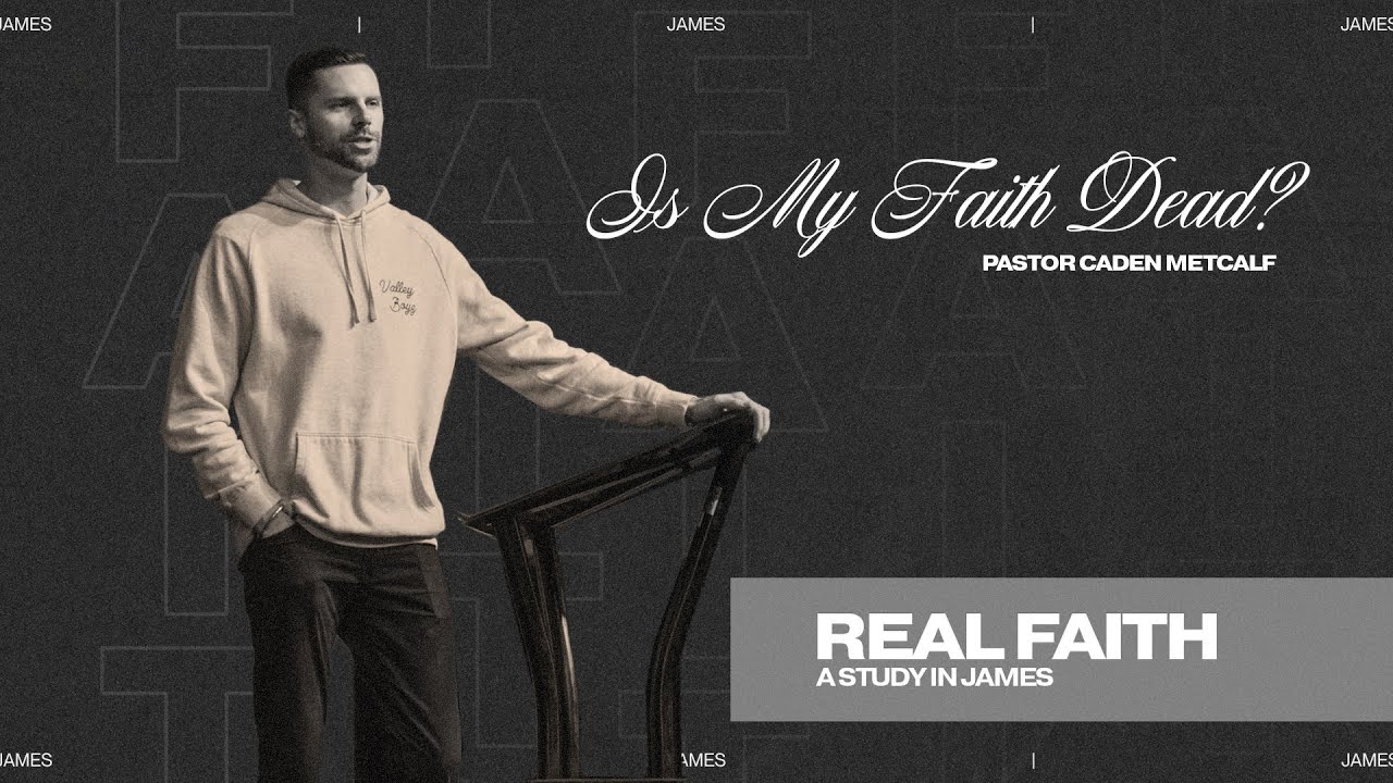 Is My Faith Dead? | Pastor Caden Metcalf | James 2:14-26 - YouTube