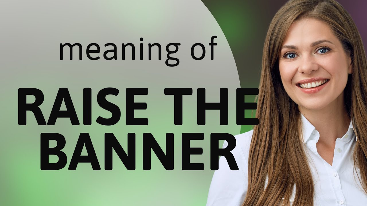 Raise the Banner: Unveiling its Meaning and Usage - YouTube