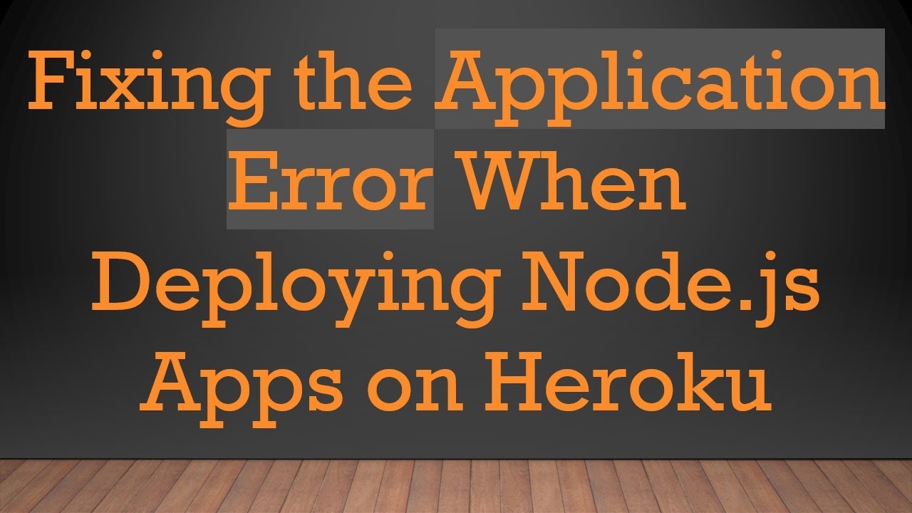 Fixing the Application Error When Deploying Node.js Apps on Heroku - YouTube