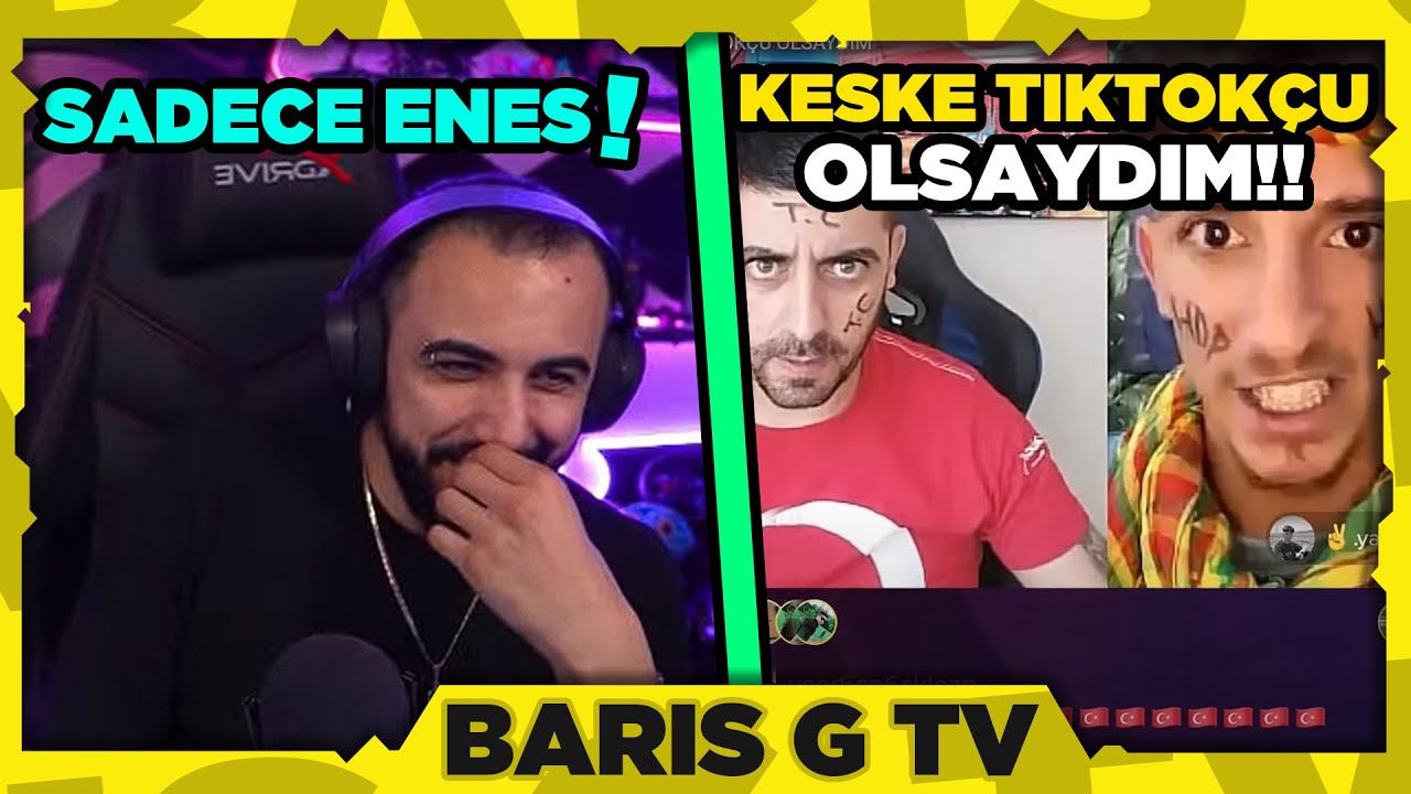 Barış G SADECE ENES KEŞKE TİKTOKÇU OLSAYDIM İZLİYOR!! - YouTube