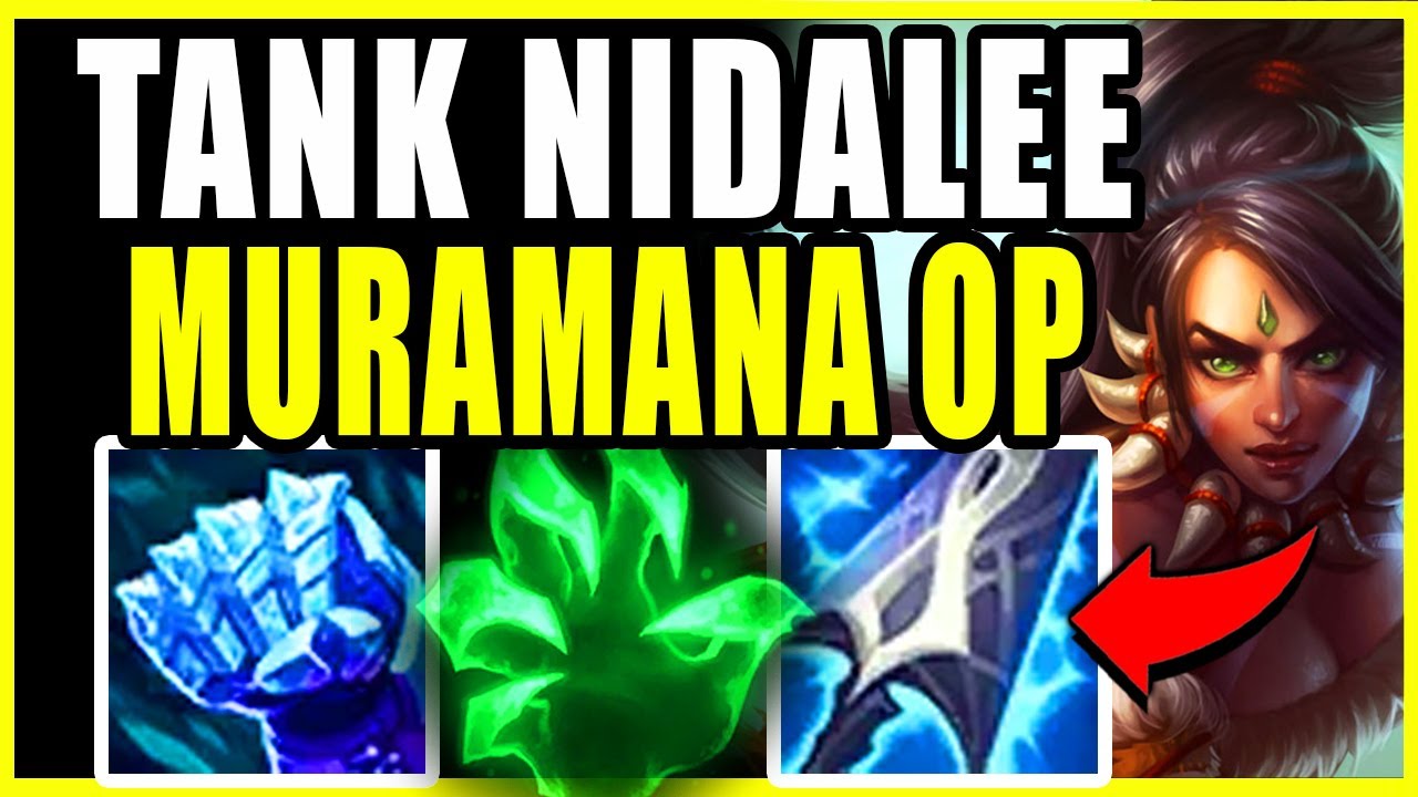 MURAMANA ON MY NIDALEE TANK TOP BUILD ISN'T BALANCED! - League of ...