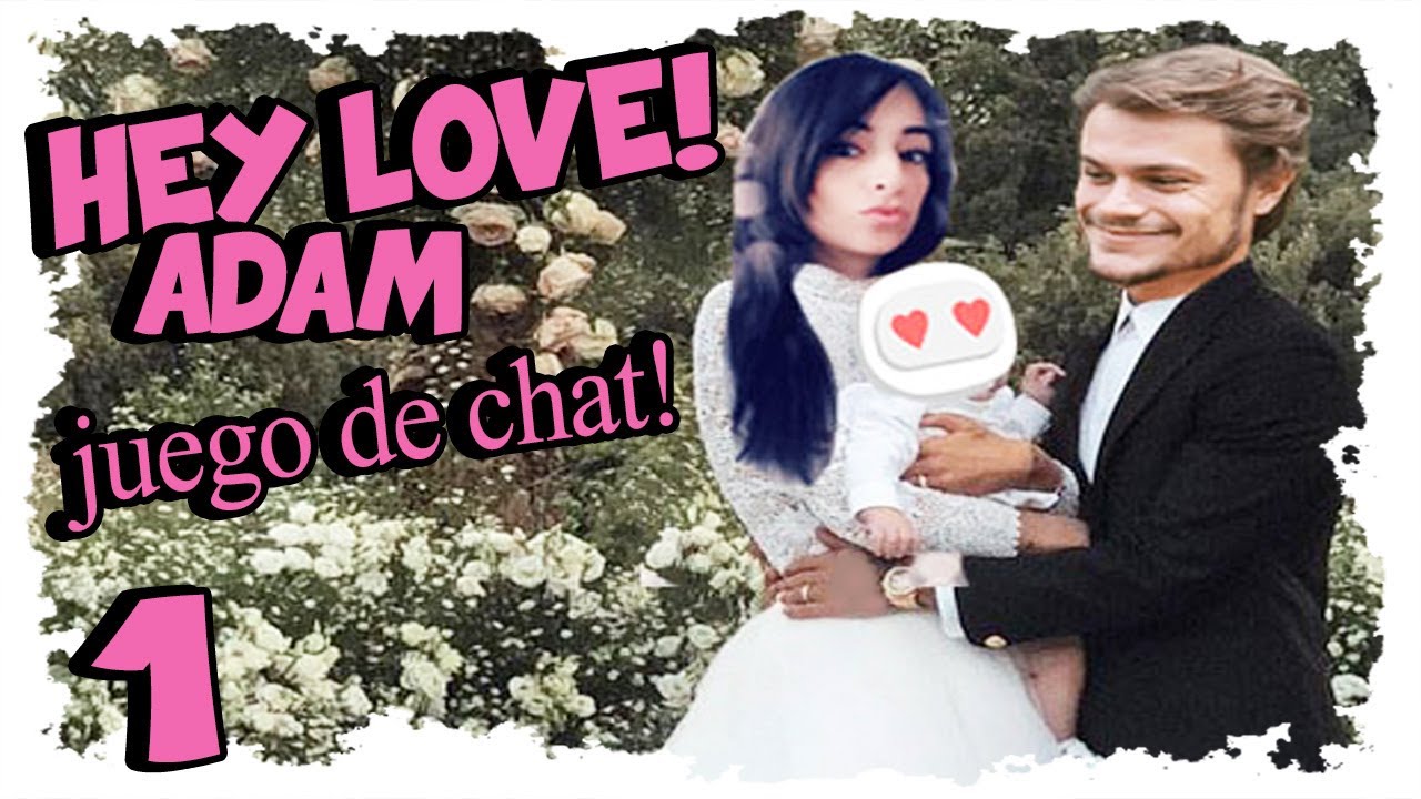 HEY LOVE ADAM: JUEGO DE CHAT ESPAÑOL | Capítulo 1 "Os presento a mi ...
