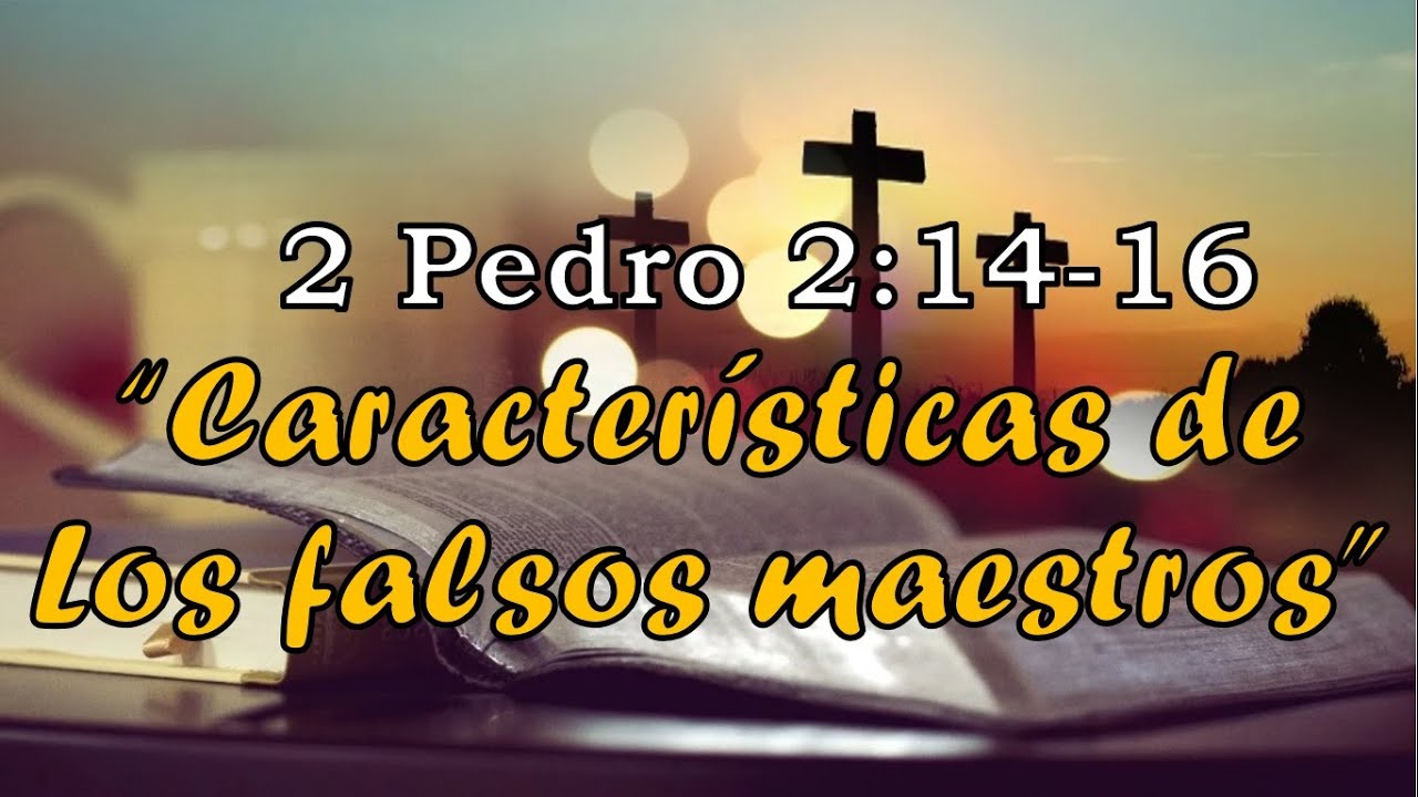 2 Pedro 2 14 16 Caracter sticas De Los Falsos Maestros YouTube 2-pedro-2-14-16-caracter-sticas-de-los-falsos-maestros-youtube
