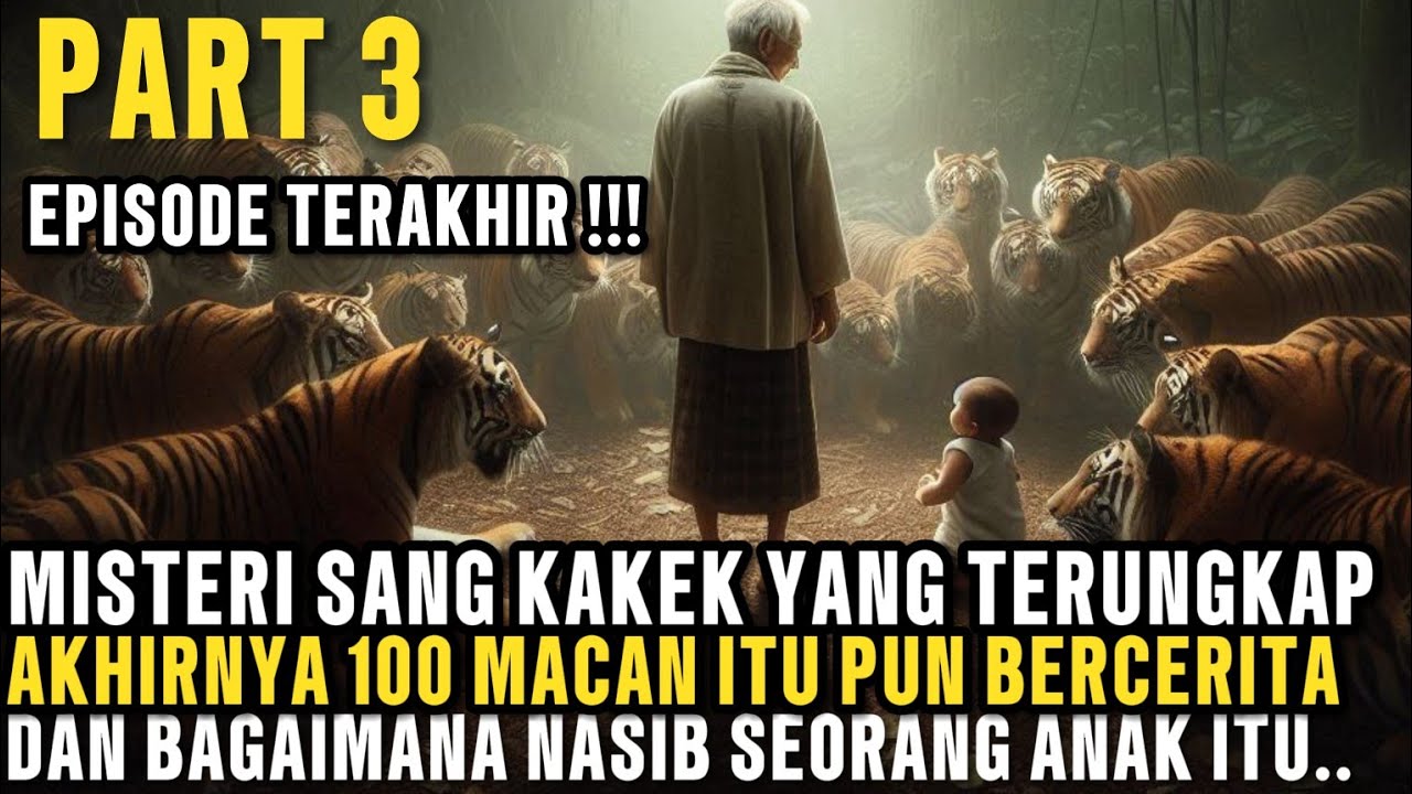 KISAH NYATA!! MENCENGANGKAN MISTERI KAKEK TUA DAN 100 MACAN DAN ANAK ...