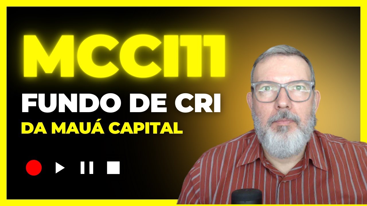MCCI11 - Fundo de CRI da Mauá Capital - YouTube