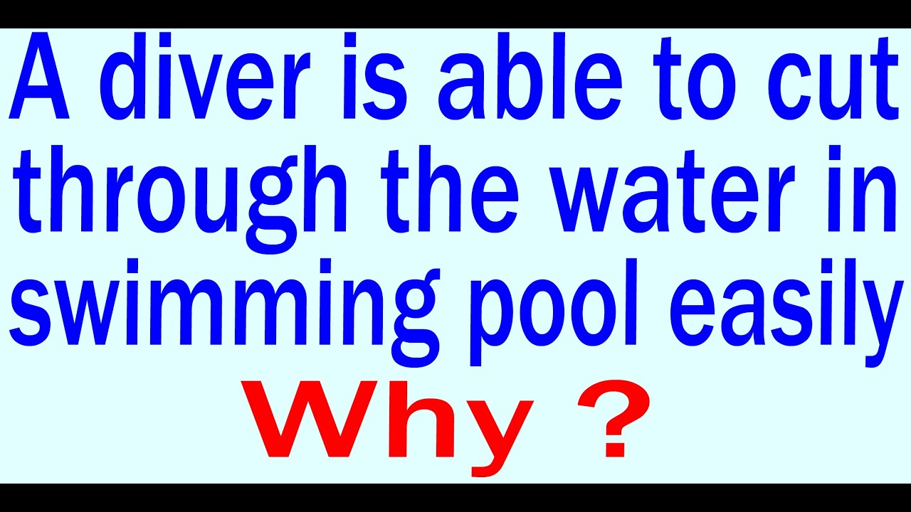 A Diver Is Able To Cut Through The Water In Swimming Pool Easily Why a-diver-is-able-to-cut-through-the-water-in-swimming-pool-easily-why