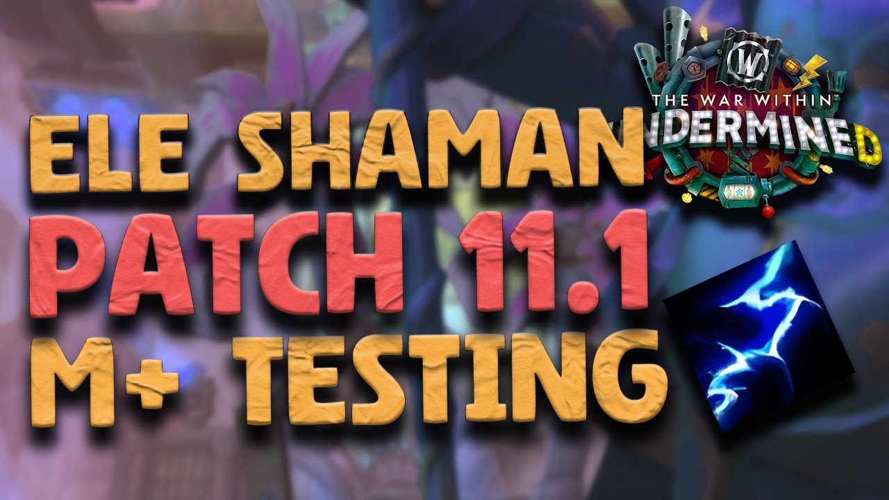 Ele Shaman Testing - Season 2 - Patch 11.1 | The War Within - YouTube