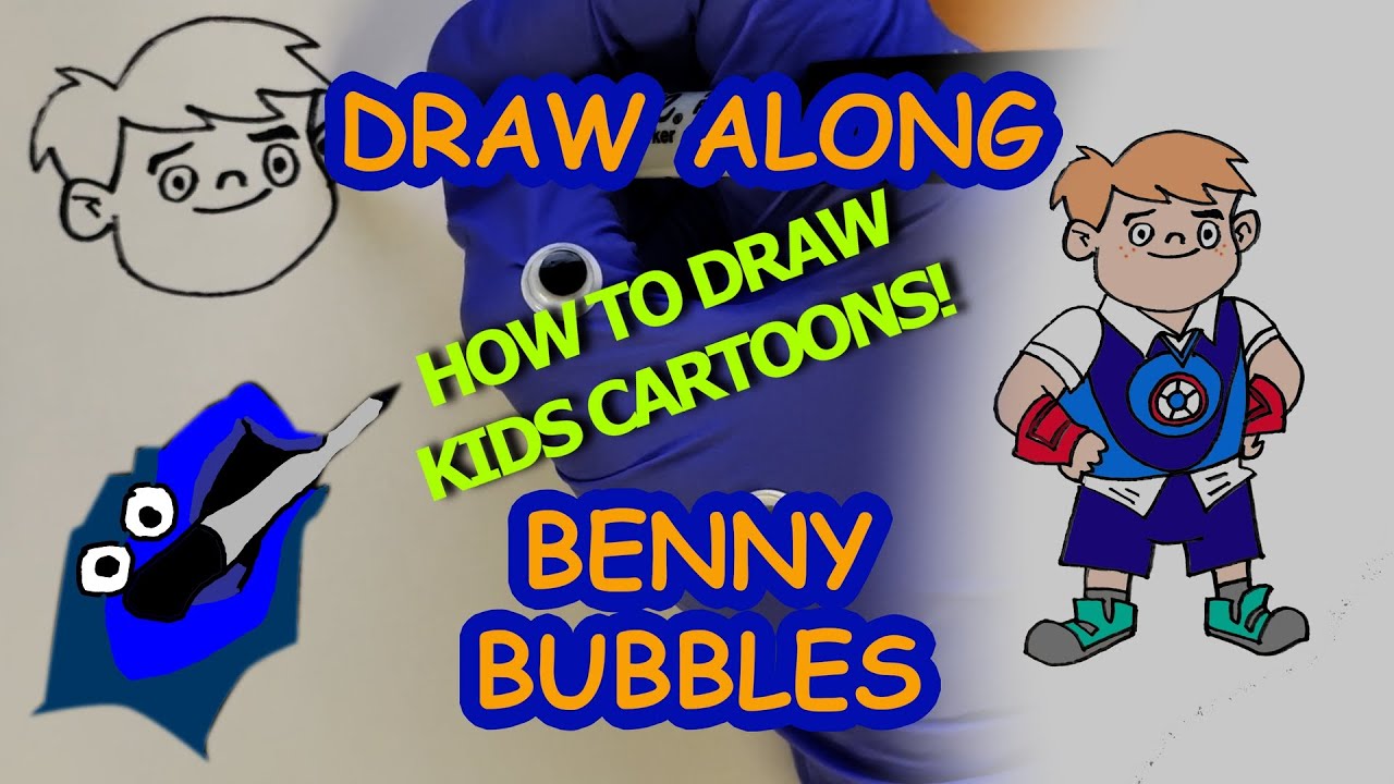 Draw Along BENNY BUBBLES with Blue Hands | How to Draw Kid's Cartoons ...