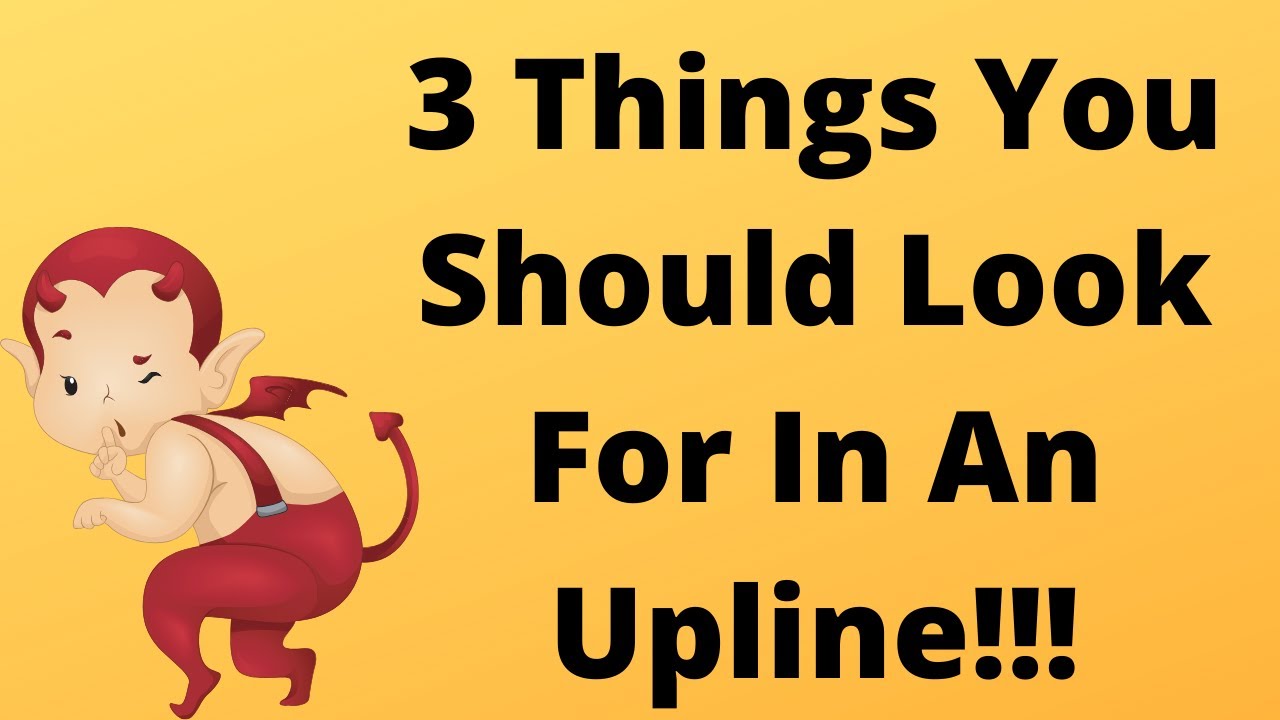 3 Things You Should Look For In An Upline!!! - YouTube