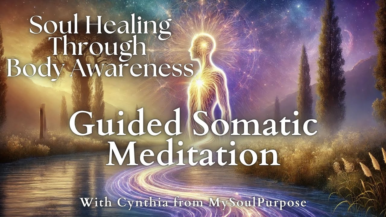 Soul Healing Through the Body: A Guided Somatic Meditation - YouTube