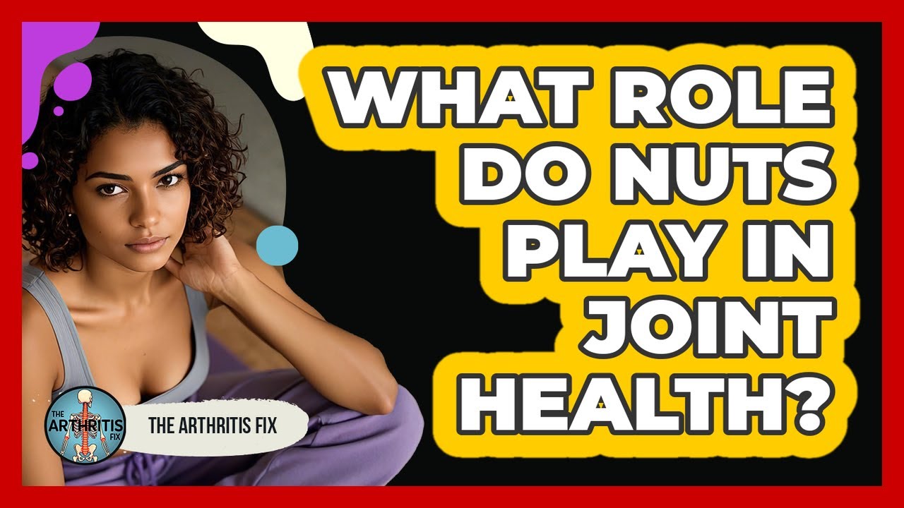 What Role Do Nuts Play In Joint Health? - YouTube