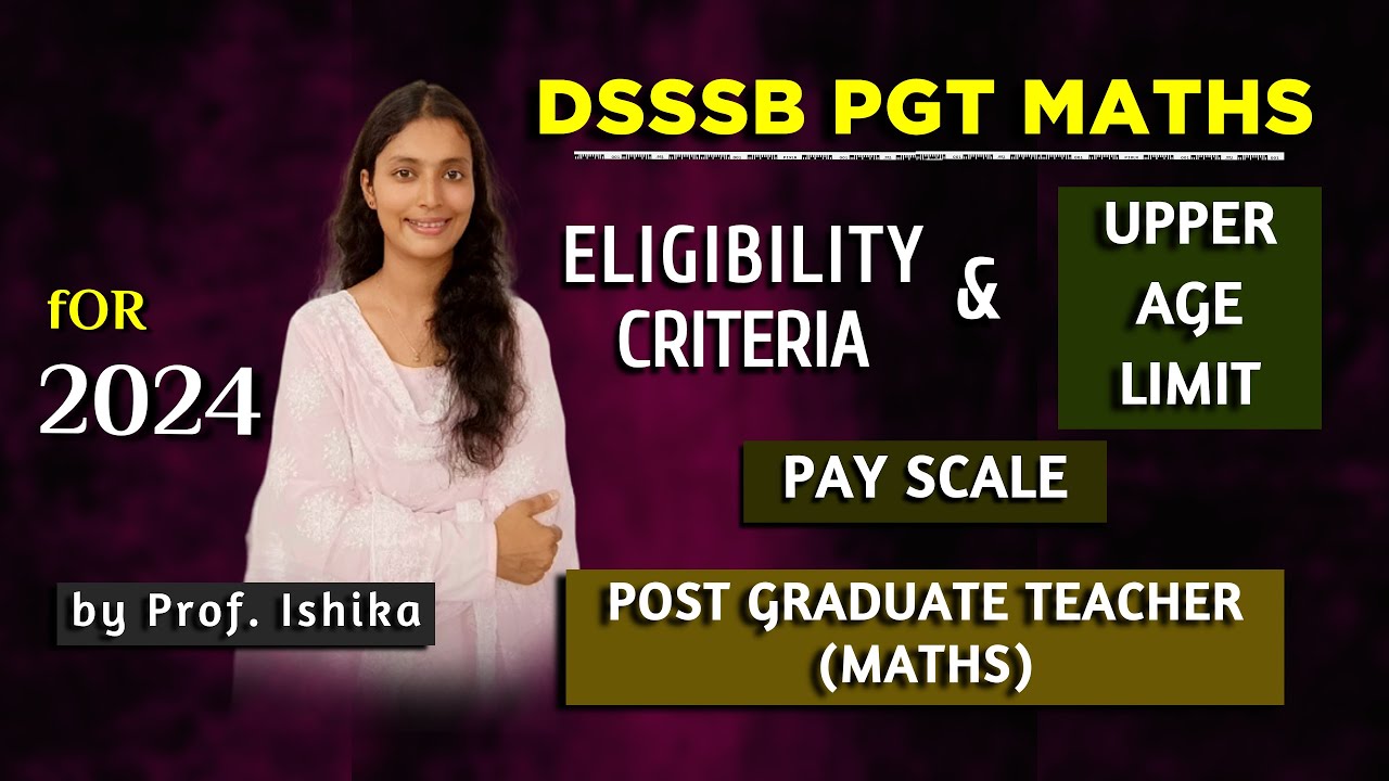 DSSSB PGT MATHS Eligibility Criteria Education Age Limit Pay Scale dsssb-pgt-maths-eligibility-criteria-education-age-limit-pay-scale