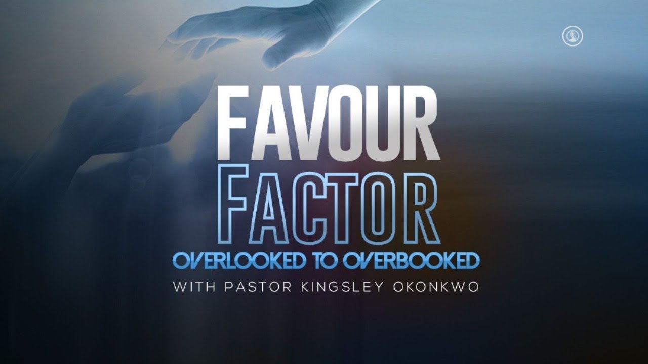FAVOUR FACTOR | PASTOR KINGSLEY OKONKWO - YouTube