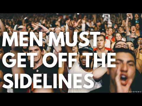 Men Must Get Off The Sidelines!
