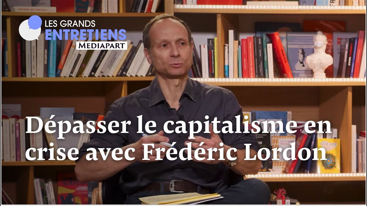 Dépasser le capitalisme en crise avec Frédéric Lordon - YouTube