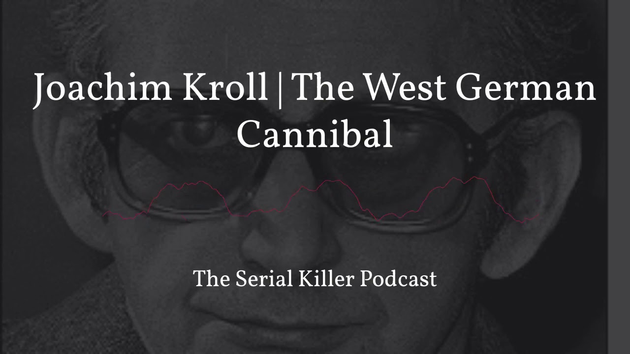 Joachim Kroll | The West German Cannibal - YouTube