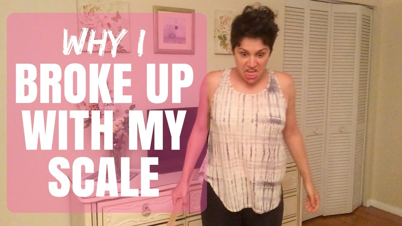 I Broke up with My Scale!!! - YouTube