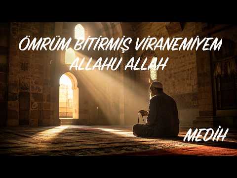 Ömrün Bitirmiş Viranemiyem (Allâhu Allâh) | Duygusal Tasavvufi İlahi | Medih