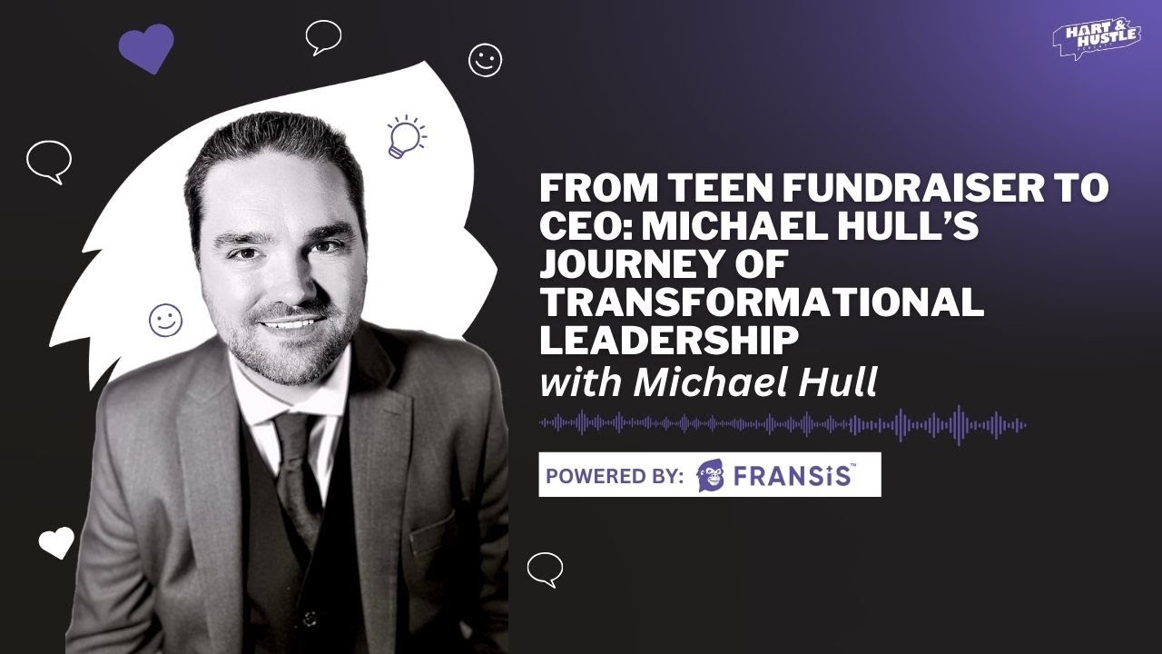 From Teen Fundraiser to CEO: Michael Hull’s Journey of Transformational ...