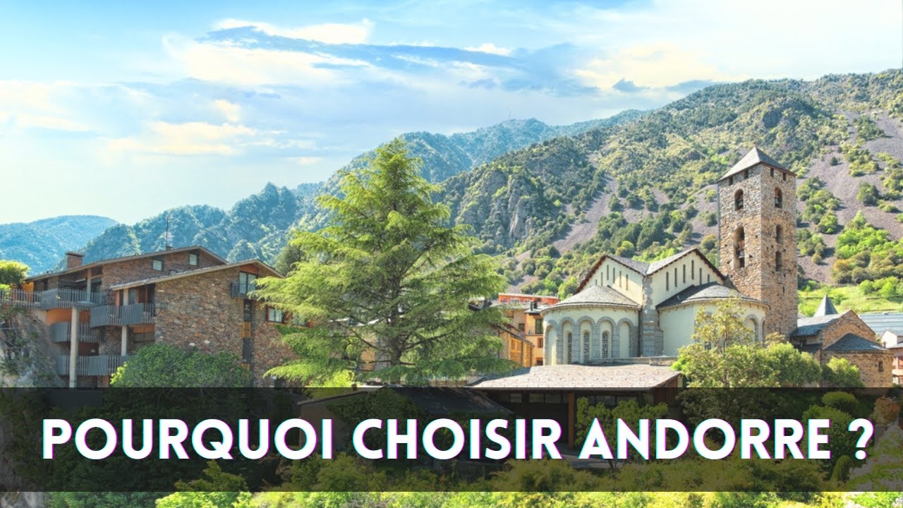 Habiter en Andorre : Pourquoi Choisir l'Andorre ? - YouTube
