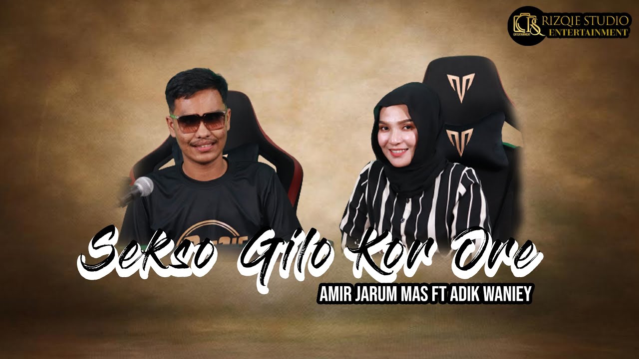 Sekso Gilo Kor Ore - Adik Waniey Ft Amir Jarum Mas - YouTube