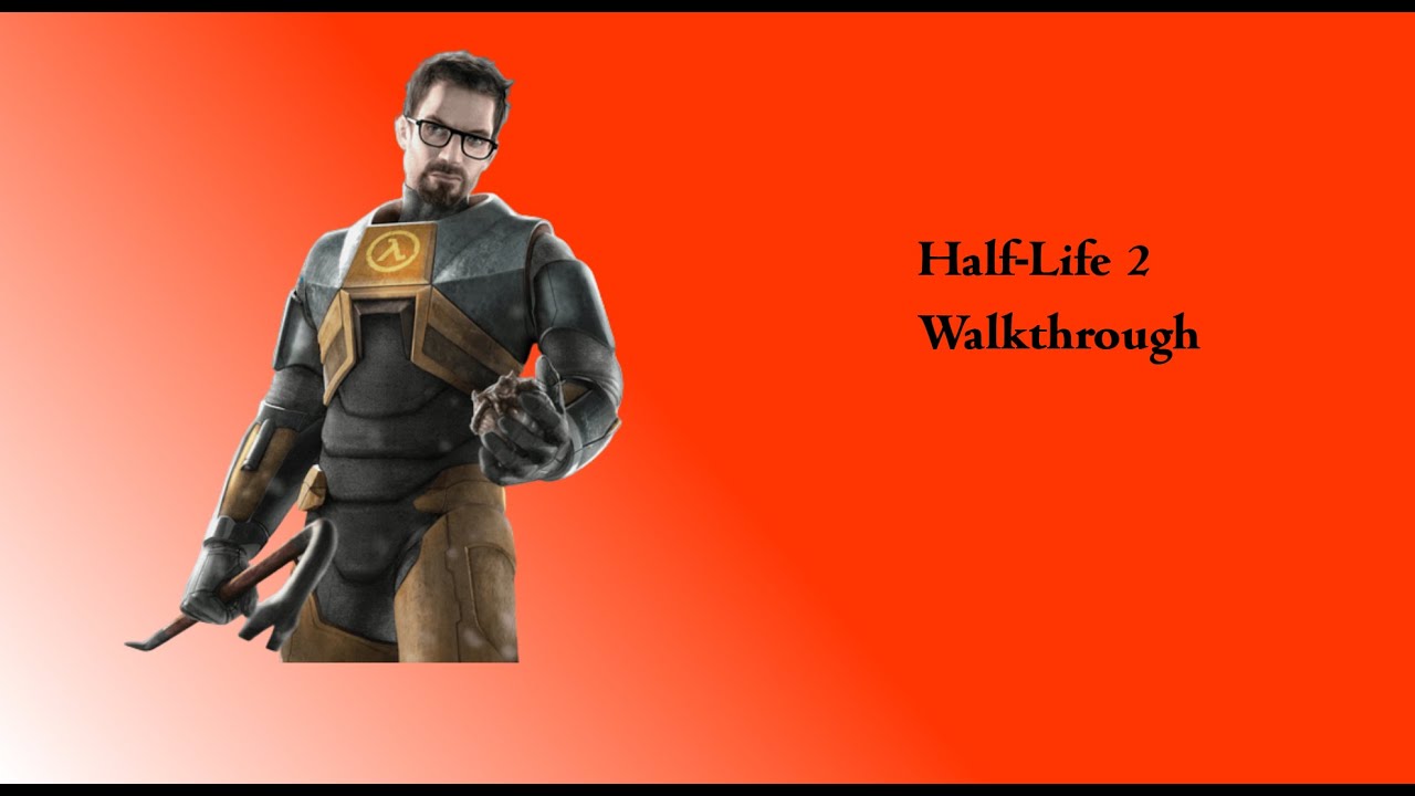 Half-Life 2 First 3 Chapters Walkthrough - YouTube