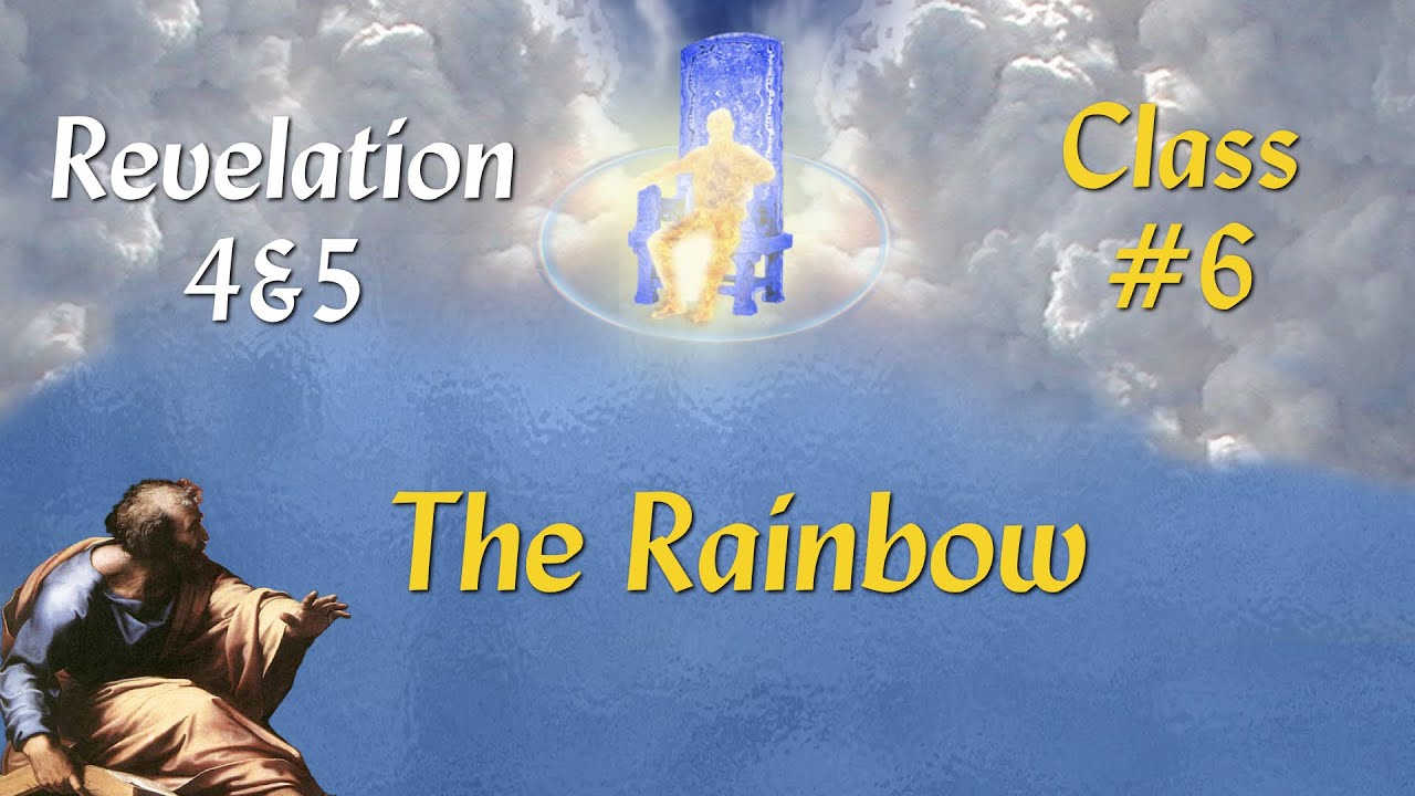 Revelation Class Seminar: Chapter 4 Pt 6 - 'The Rainbow About The ...