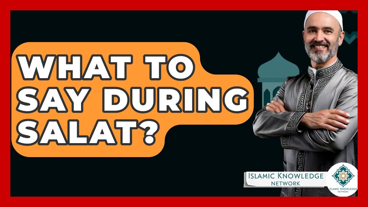 What To Say During Salat? - Islamic Knowledge Network - YouTube