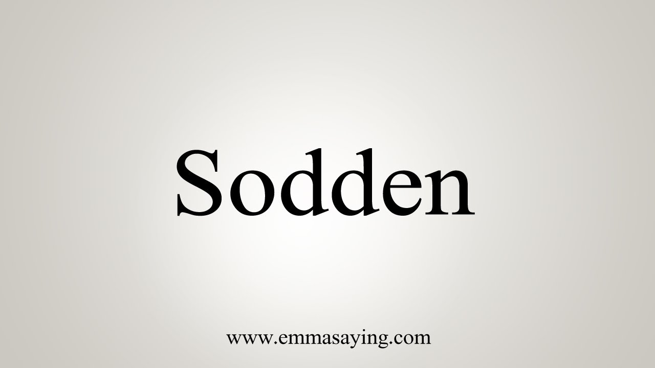 How To Say Sodden - YouTube