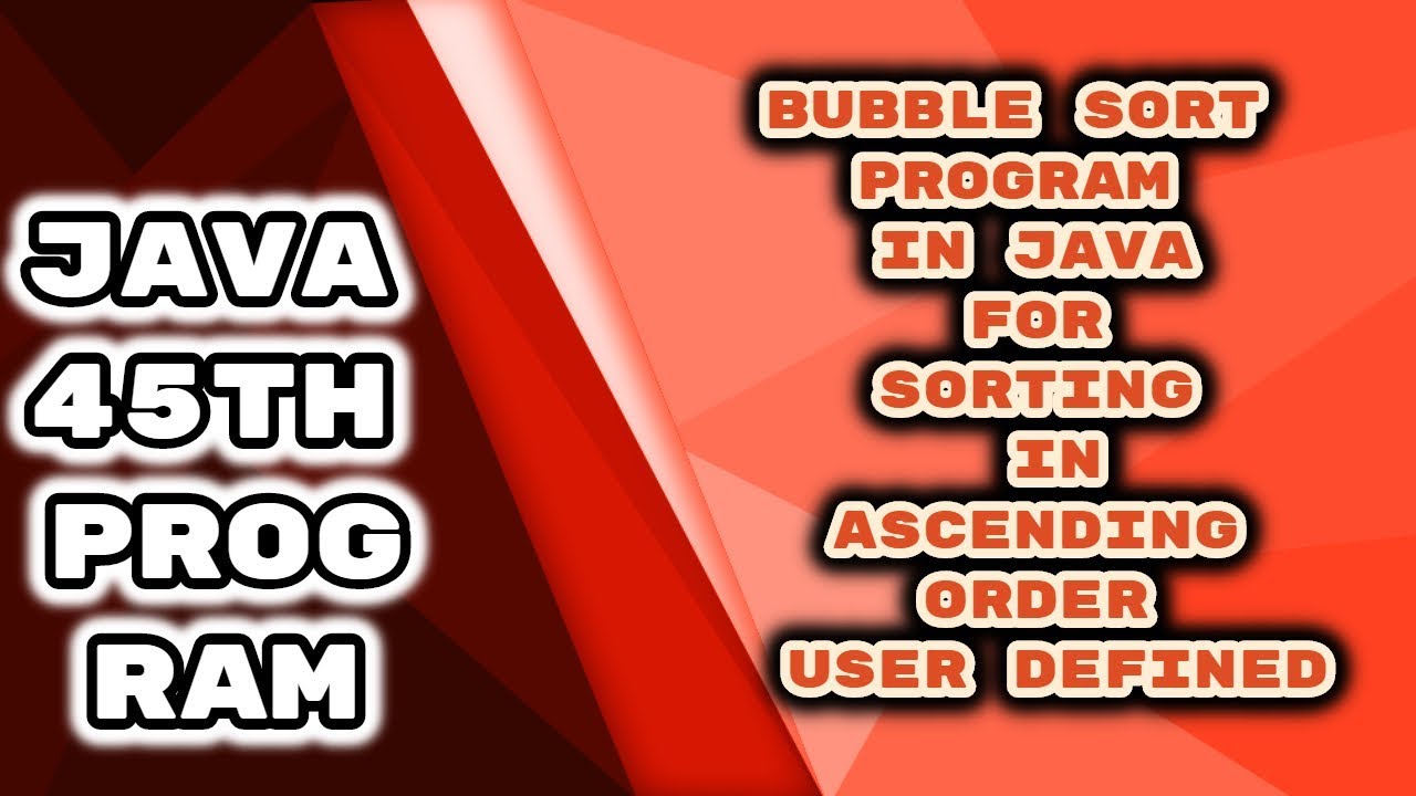 JAVA 45th Program||Bubble sort program for sorting in ascending Order ...