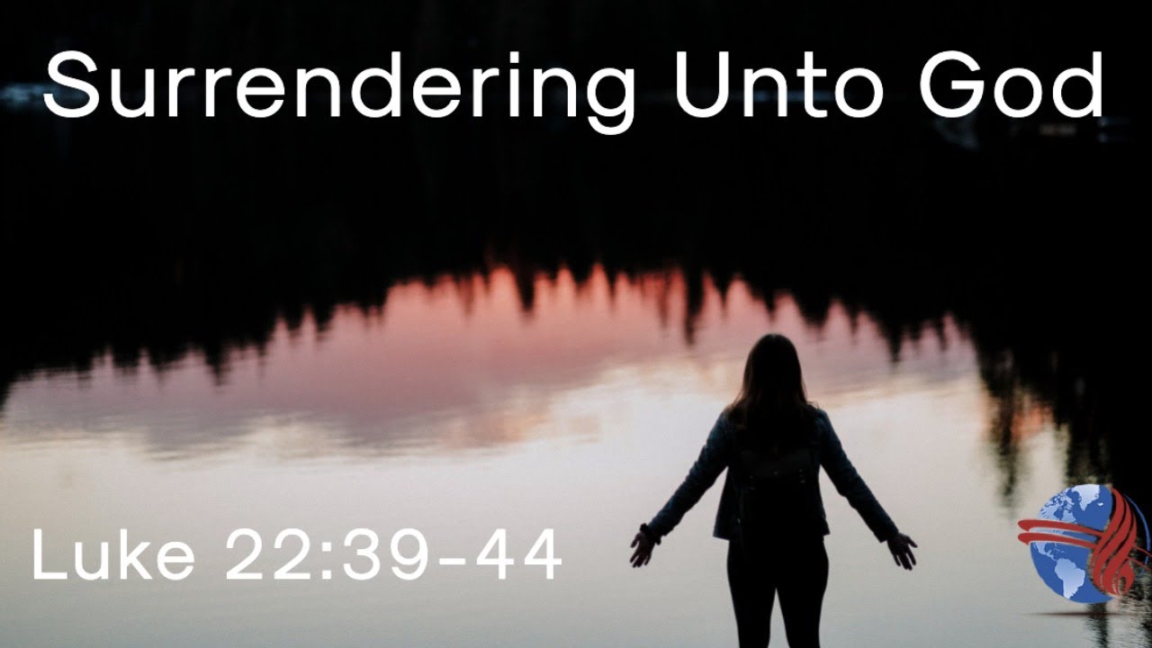 Surrendering Unto God - YouTube