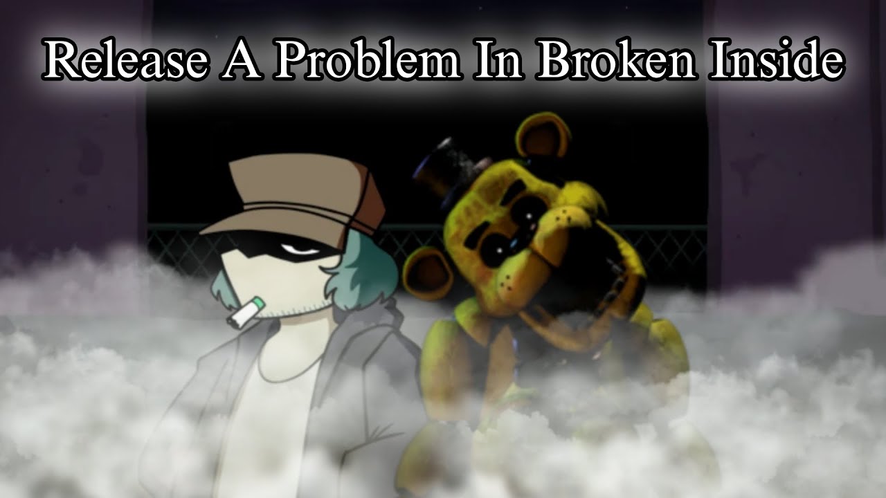 FNF MASHUP : Release A Problem In Broken Inside.FNF Release X Broken ...