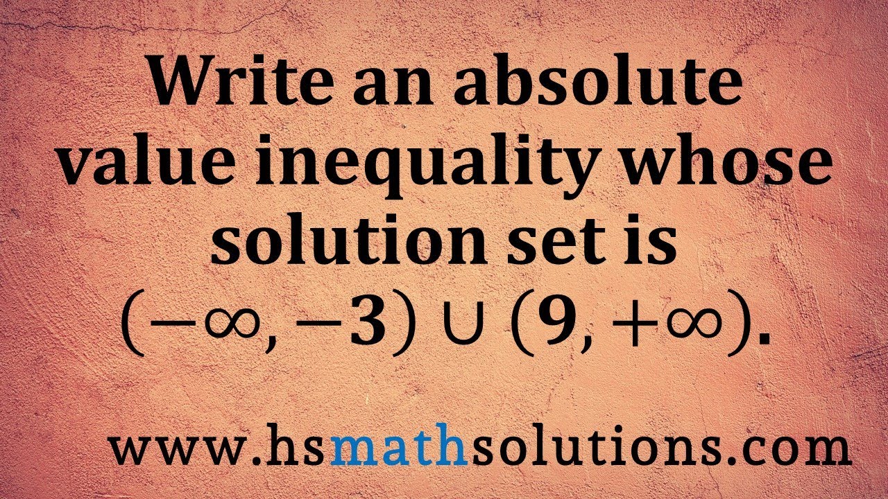 Write An Absolute Value Inequality From A Solution Set Example YouTube Write An Absolute Value Inequality From A Solution Set Example YouTube