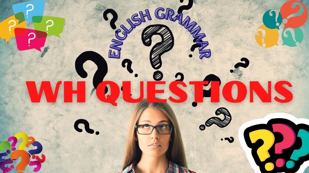 Wh questions -- Question Words -- WH Questions Structure -- Wh ...