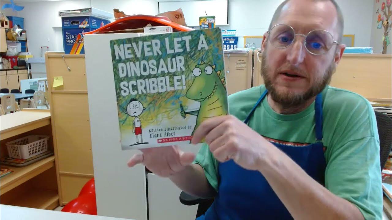 Never Let A Dinosaur Scribble! Written and illustrated by Diane Alber ...