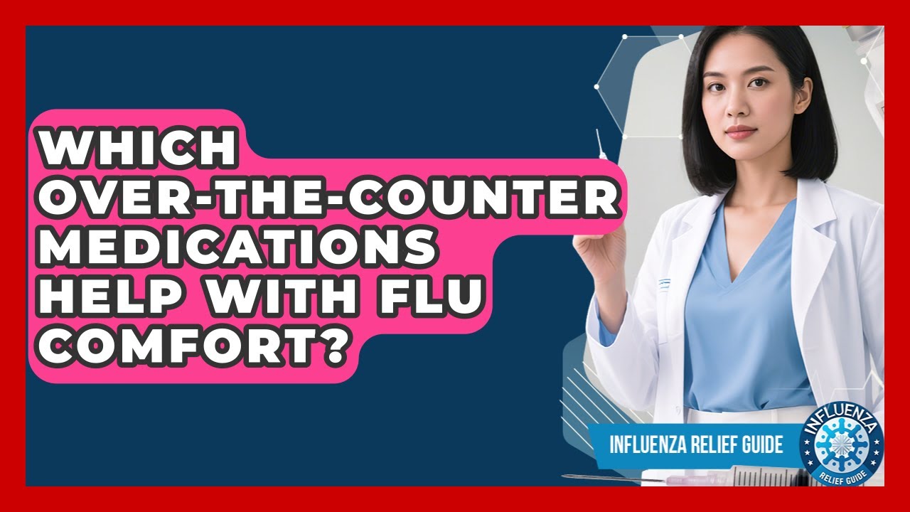 Which Over-the-counter Medications Help With Flu Comfort? - Influenza ...