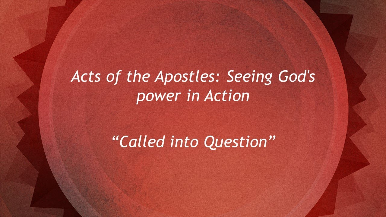 28June: Called into Question (Seeing God's Power in Action Sermon ...