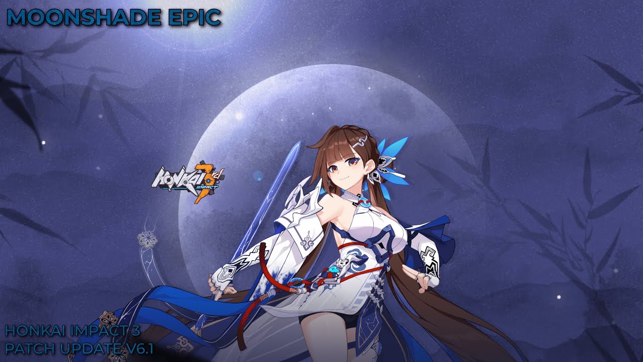 Moonshade Epic - Honkai Impact 3 Patch Updates [v6.1] + 10 FREE PULLS ...