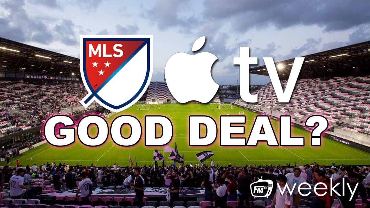 MLS/Apple TV: Is It A Good Deal? | FMTV Weekly | 06/19/22 - YouTube