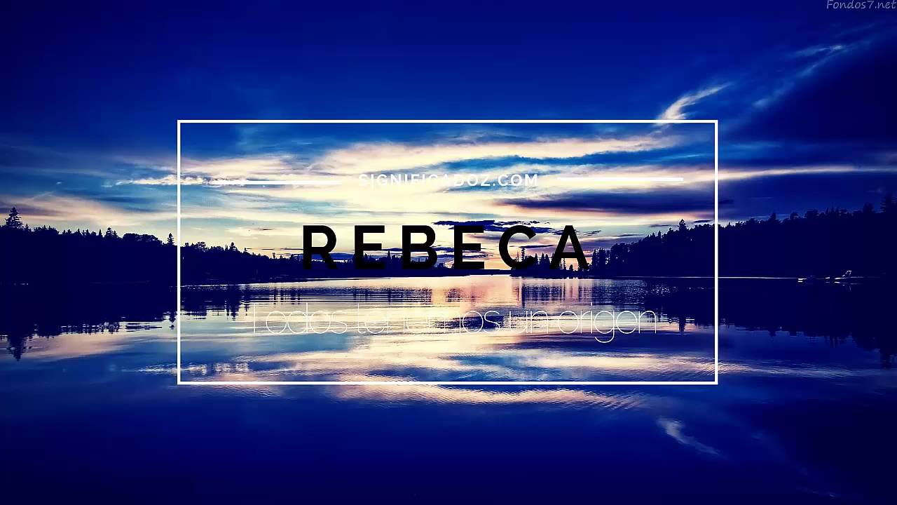 REBECA - Significado del Nombre Rebeca ♥ - YouTube