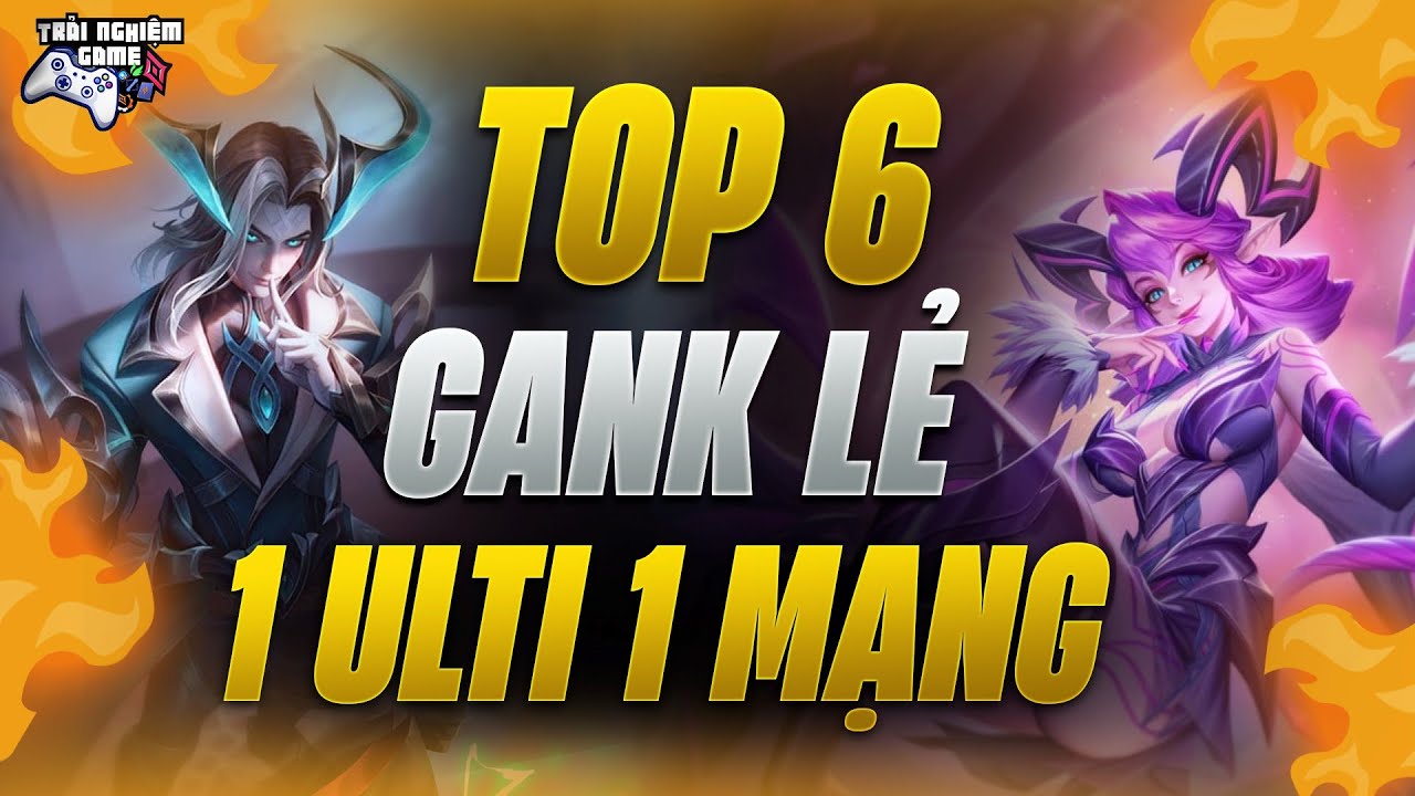 Top 6 T ng Tr m Gank L 1 Until 1 M ng K C n Combo Ph c T p TNG top-6-t-ng-tr-m-gank-l-1-until-1-m-ng-k-c-n-combo-ph-c-t-p-tng