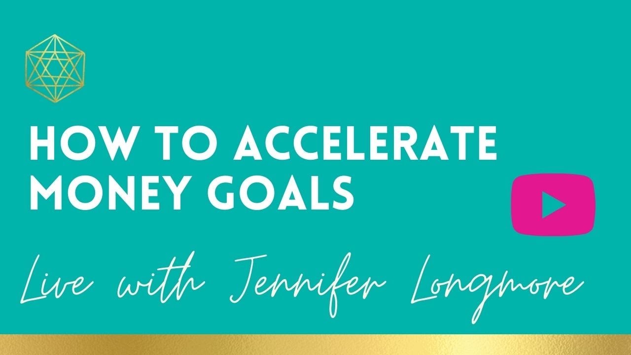How to Accelerate Money Goals with Jennifer Longmore - YouTube