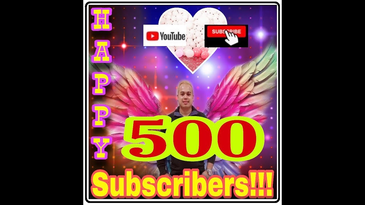 Celebrating 500 Subscribers @ YouTube Channel! Thank you all who liked ...