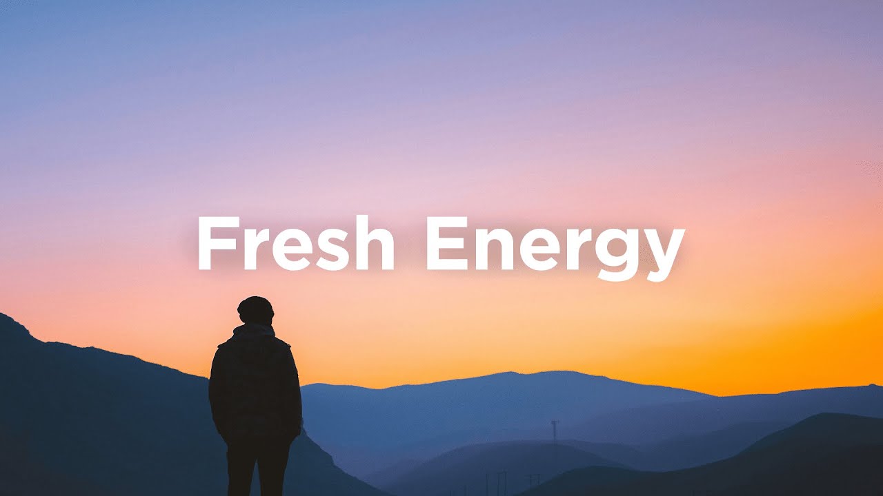 Fresh Energy Playlist 🍵 Uplifting Vibes for Positivity - YouTube