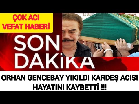 Sondakika Çok Acı Vefat Haberi Geldi Orhan Gencebay Yıkıldı Kardeş Acısı ...